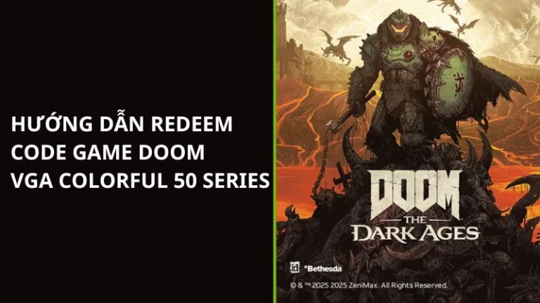 Hướng dẫn Redeem code DOOM: The Dark Ages – Colorful GeForce RTX 50 ...